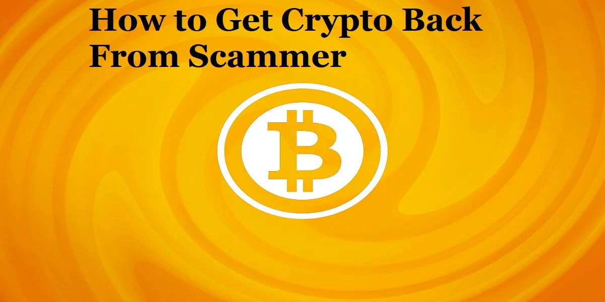 How To Get Crypto Back From Scammer: Approaches To Securing